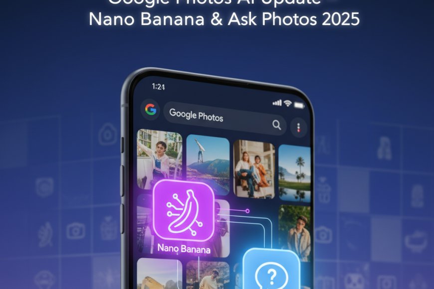 Google Photos Nano Banana Update Brings Smarter AI Editing and “Ask ...